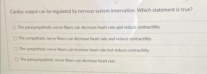 Solved Cardiac output can be regulated by nervous system | Chegg.com