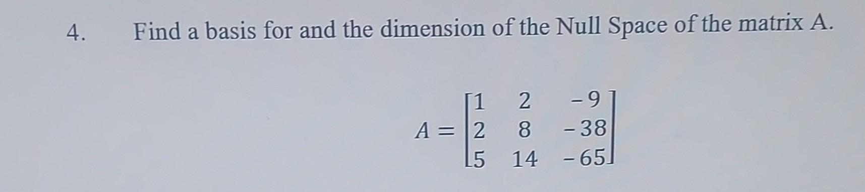 Solved 4 Find A Basis For And The Dimension Of The Null