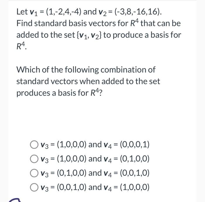 Solved Let v1=(1,−2,4,−4) and v2=(−3,8,−16,16). Find | Chegg.com