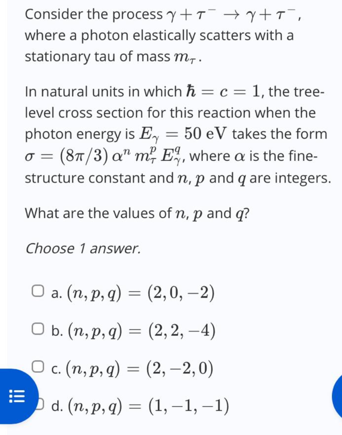 Solved Consider the process γ+τ-→γ+τ-, ﻿where a photon | Chegg.com