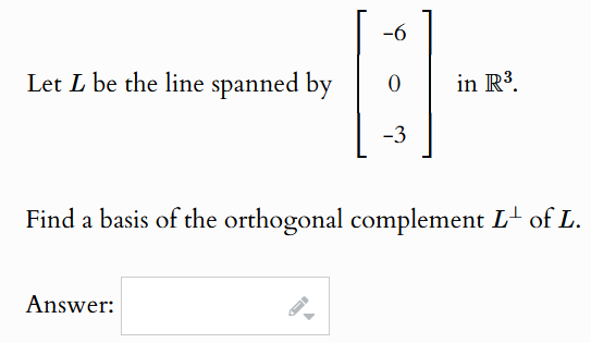 Solved Let L ﻿be the line spanned by [-60-3] ﻿in R3.Find a | Chegg.com