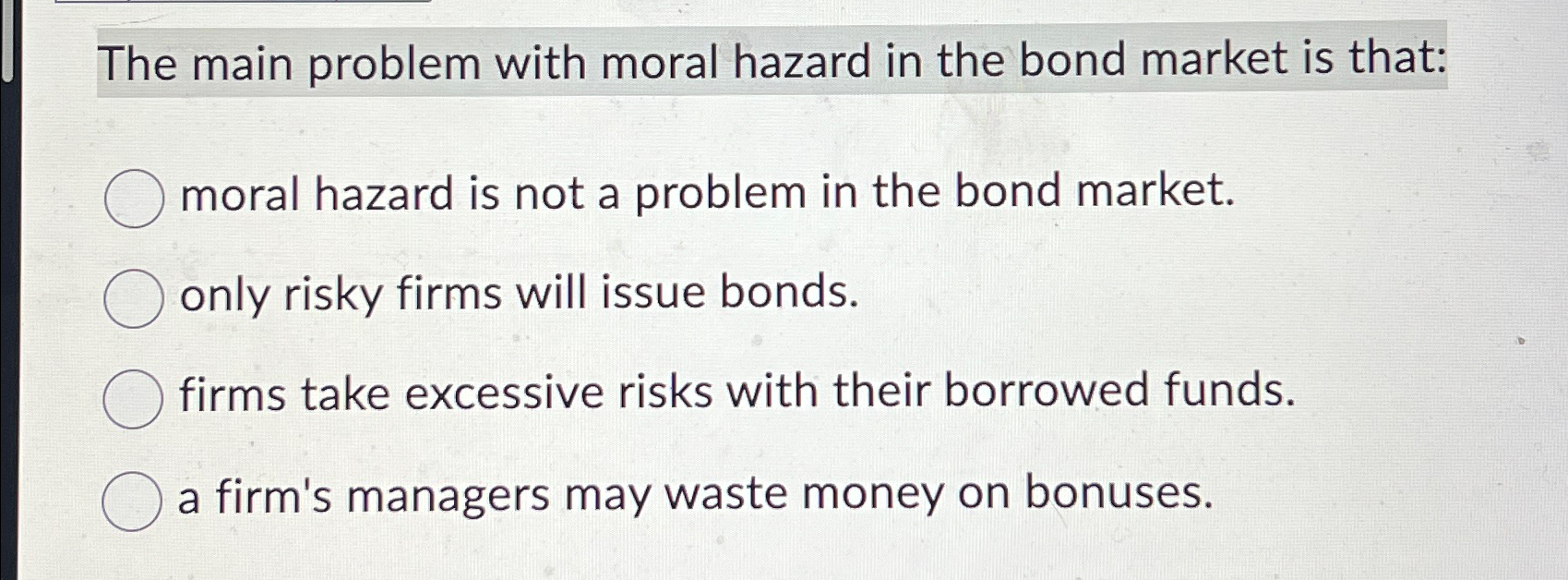 Solved The main problem with moral hazard in the bond market | Chegg.com