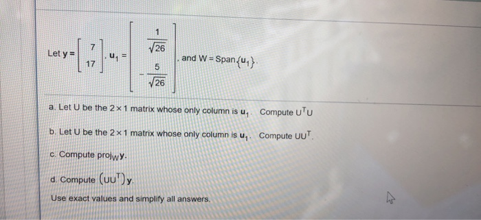 Solved 26 Let y = U, and W = Span{u} 26 a. Let U be the 2x1 | Chegg.com