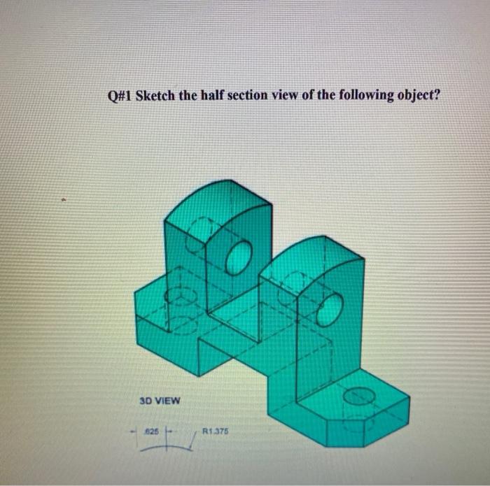 Solved Q#1 Sketch the half section view of the following | Chegg.com
