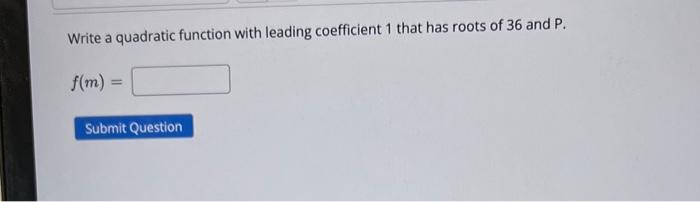 Solved Write a quadratic function with leading coefficient 1 | Chegg.com