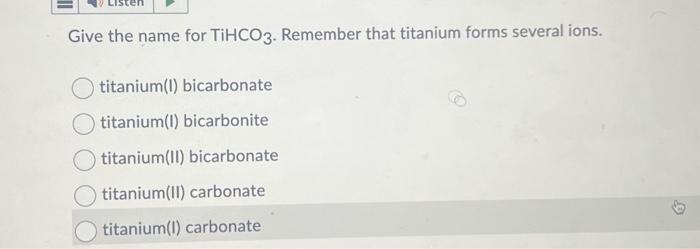 Solved Give the name for TiHCO3. Remember that titanium | Chegg.com