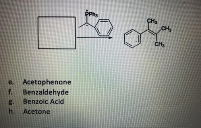Solved ophy CH3 CH3 CH3 e. Acetophenone f. Benzaldehyde | Chegg.com