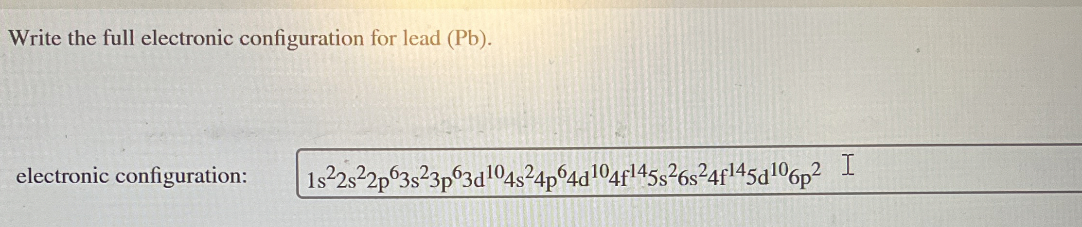 Solved Write the full electronic configuration for lead | Chegg.com