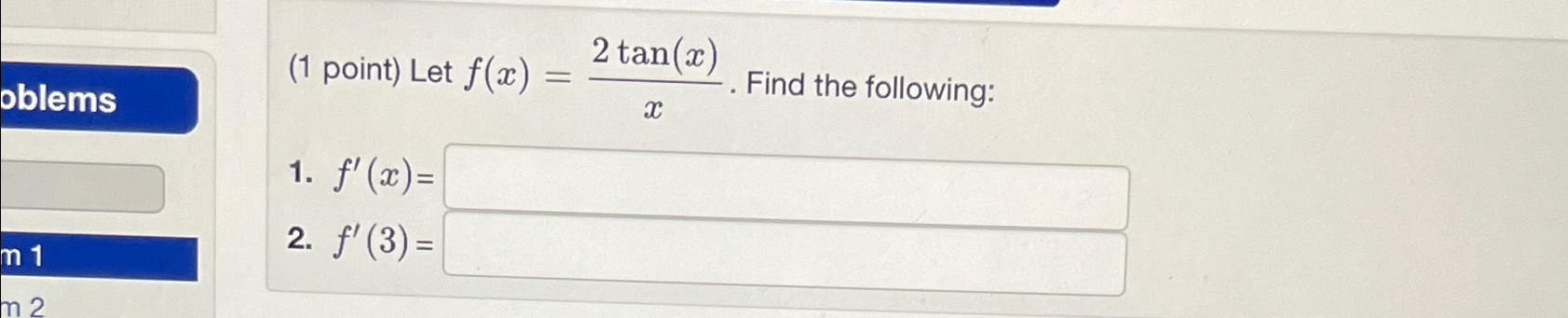 Solved (1 ﻿point) ﻿Let f(x)=2tan(x)x. ﻿Find the | Chegg.com