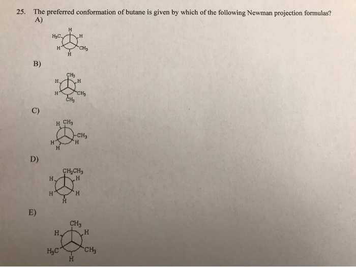 Solved 25. The preferred conformation of butane is given by | Chegg.com