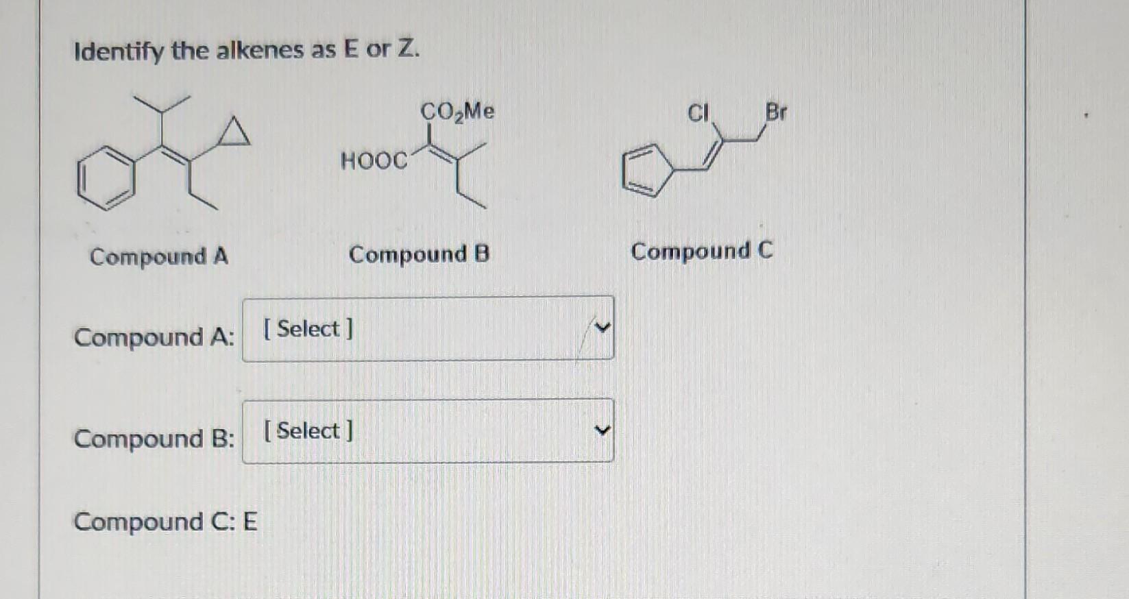 Solved Identify the alkenes as E or Z. Compound A Compound B | Chegg.com