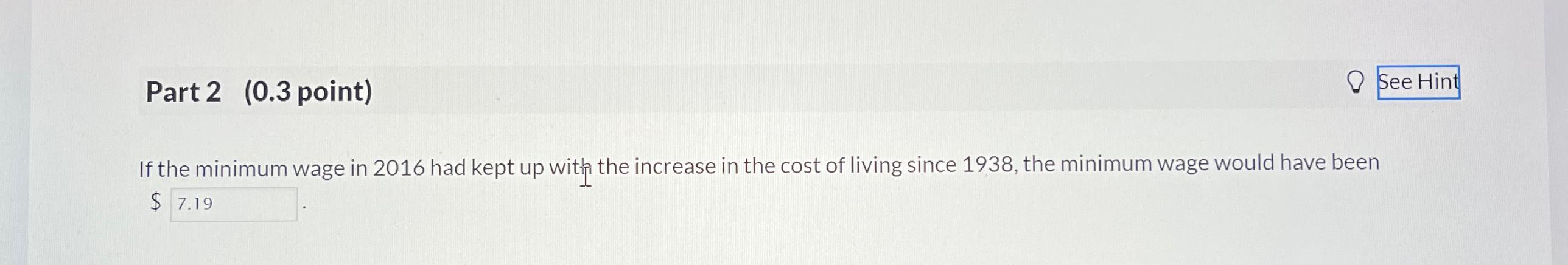 Solved Part 2 ( 0.3 ﻿point)If the minimum wage in 2016 ﻿had | Chegg.com
