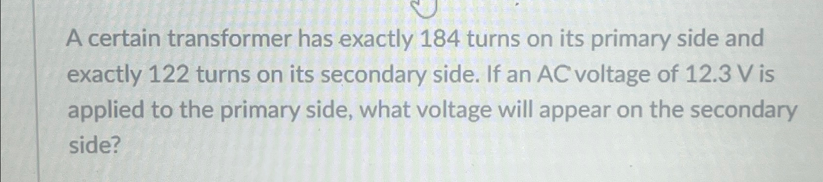 Solved A certain transformer has exactly 184 ﻿turns on its | Chegg.com