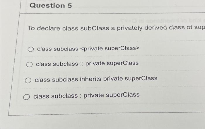 Solved To declare class subClass a privately derived class | Chegg.com