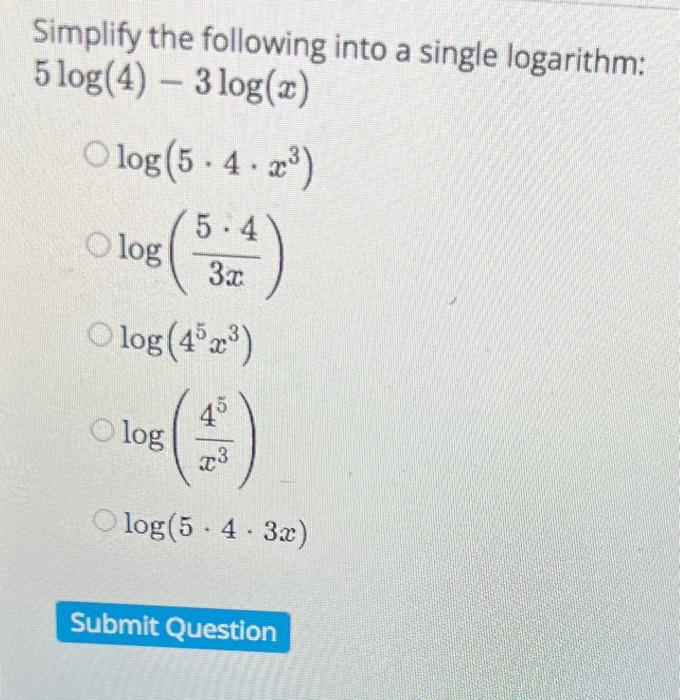 Solved Simplify the following into a single logarithm: 5 | Chegg.com