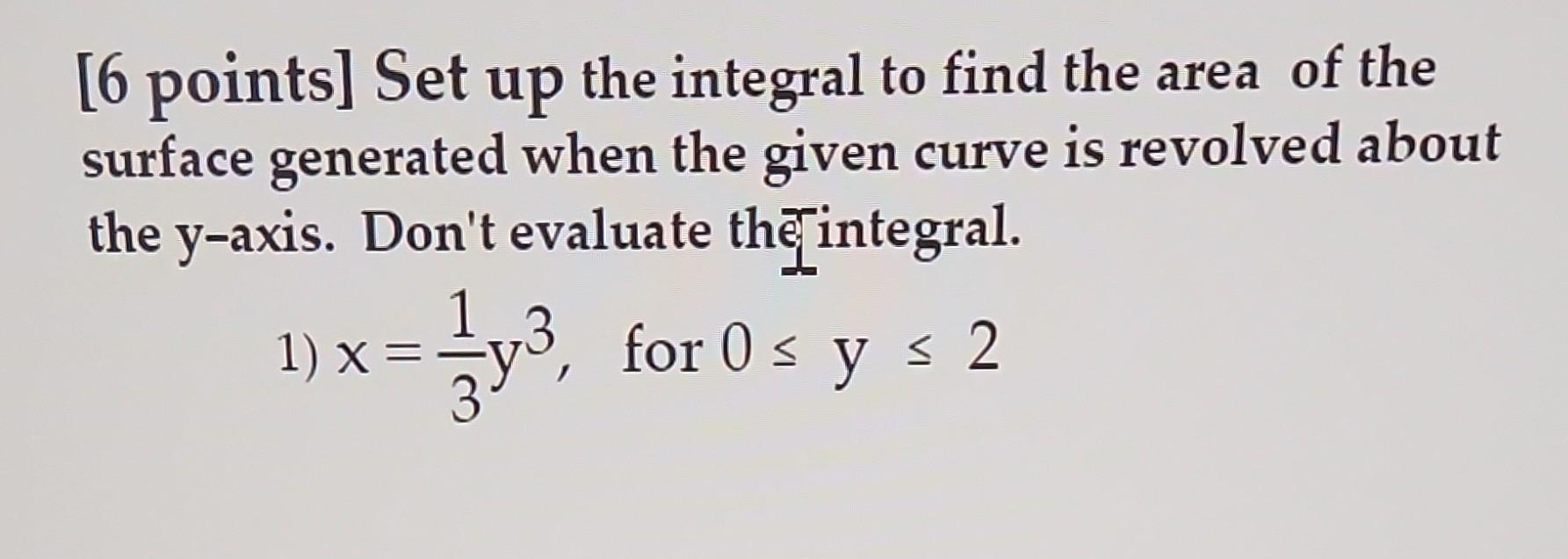 Solved [ 6 points] Set up the integral to find the area of | Chegg.com