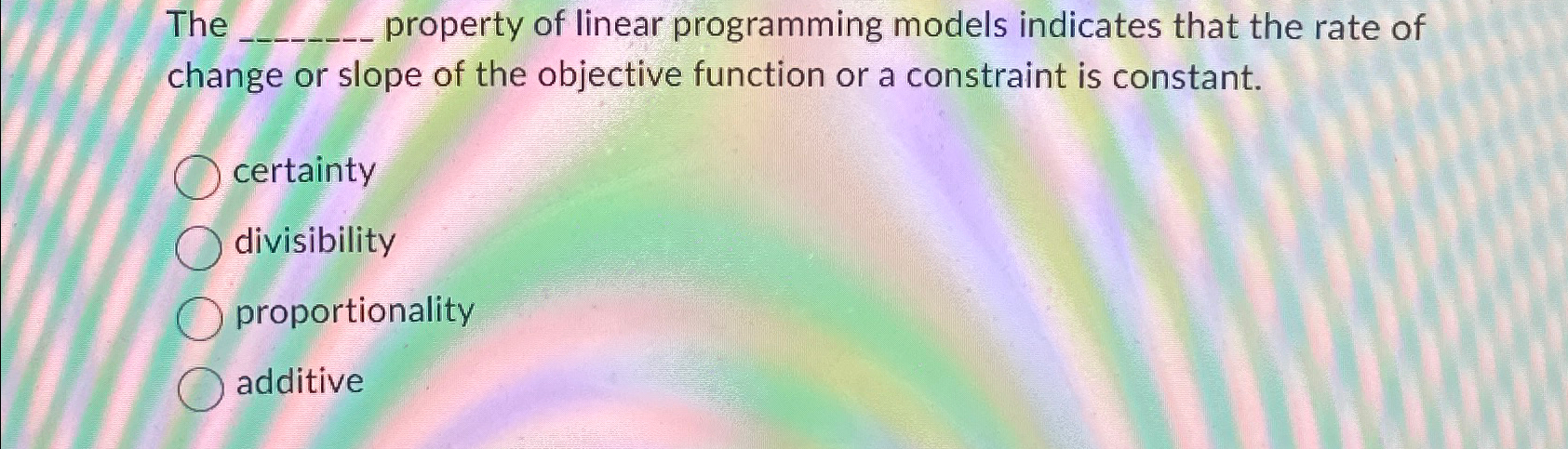 Solved The property of linear programming models indicates | Chegg.com