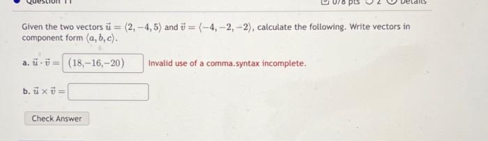 Solved Given the two vectors u= 2,−4,5 and v= −4,−2,−2 , | Chegg.com