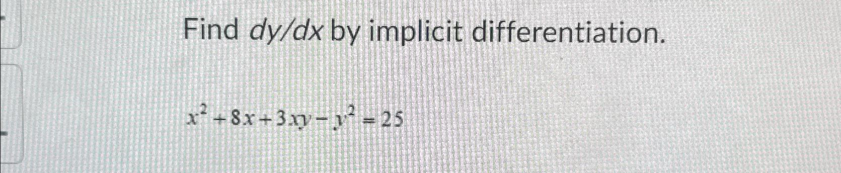 Solved Find dydx ﻿by implicit | Chegg.com