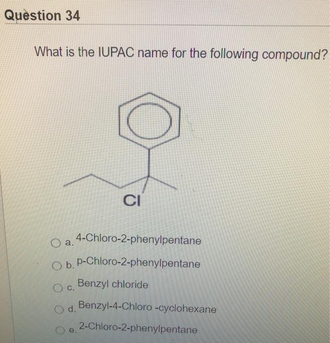 Solved Question 34 What is the IUPAC name for the following | Chegg.com