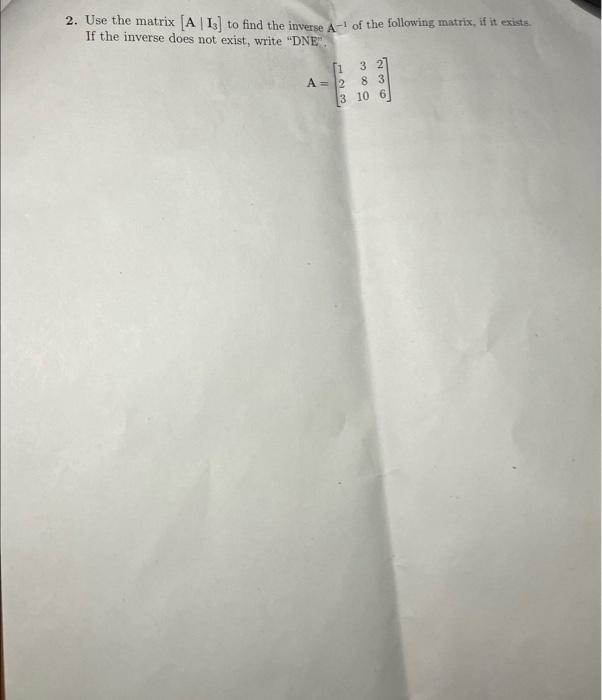 Solved 2. Use the matrix [A | I3] to find the inverse A-1 of | Chegg.com