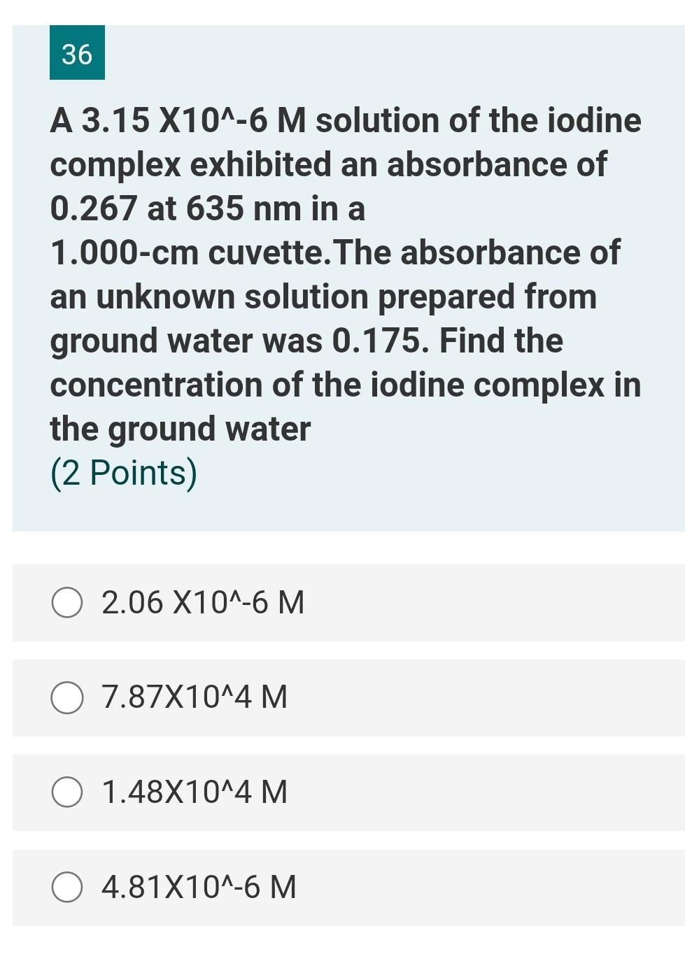 Solved 36 A 3.15 X10^-6 M solution of the iodine complex | Chegg.com