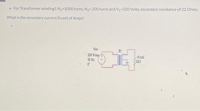 Solved - For Transformer winding 1 N1=1000 turns, N2=200 | Chegg.com