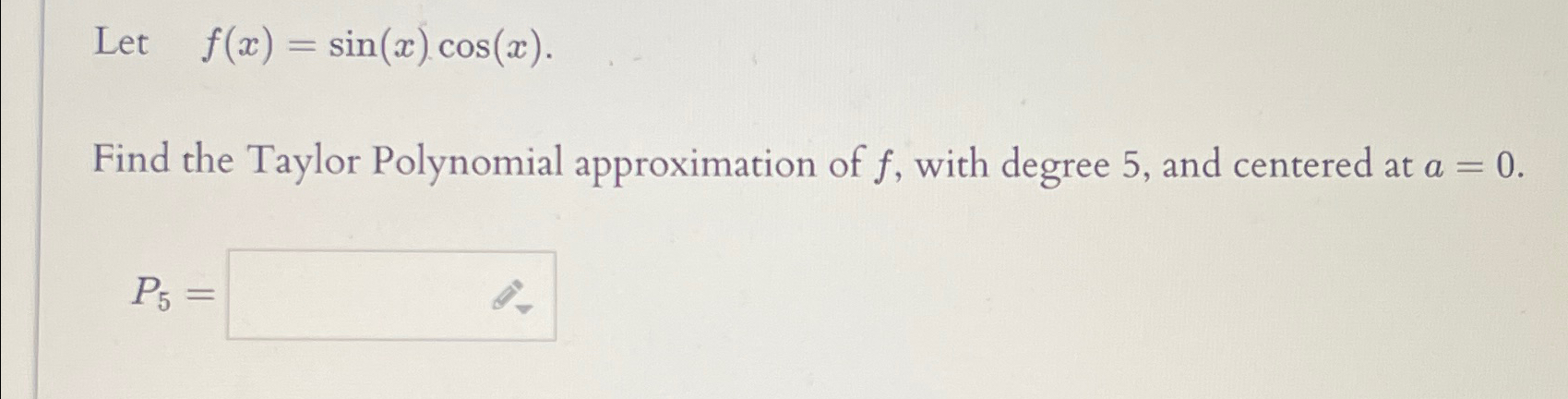 Solved Let ,f(x)=sin(x)cos(x).Find the Taylor Polynomial | Chegg.com