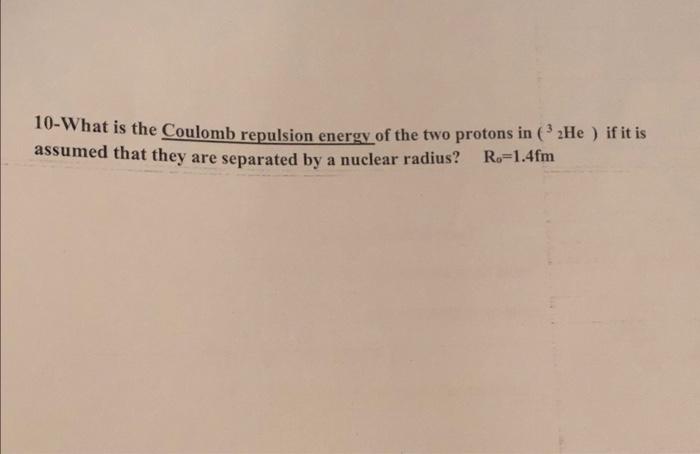 Solved 10-What is the Coulomb repulsion energy of the two | Chegg.com