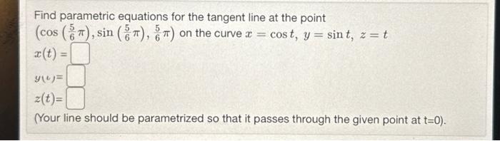 Solved Find the parametric equations for the tangent line to | Chegg.com