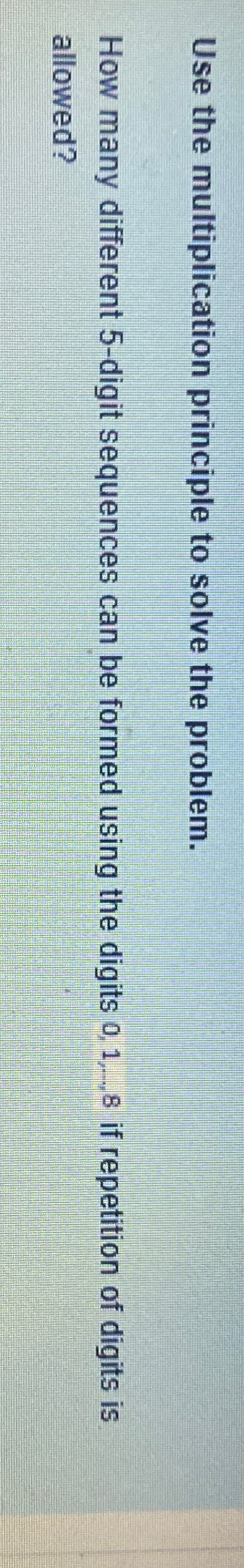 Solved Use the multiplication principle to solve the | Chegg.com