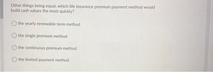 Solved Other things being equal, which life insurance | Chegg.com