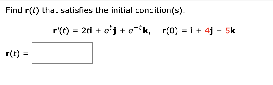 Solved Find r(t) ﻿that satisfies the initial | Chegg.com