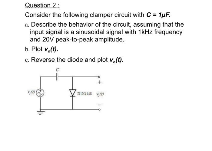 Solved Question 2 : Consider the following clamper circuit | Chegg.com