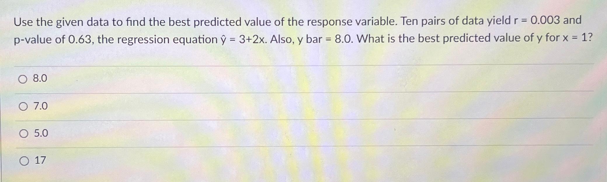 Solved Use the given data to find the best predicted value | Chegg.com