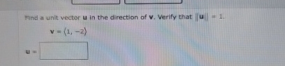 Solved Find a unit vector u ﻿in the direction of v. ﻿Verify | Chegg.com