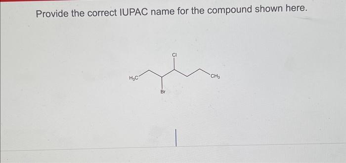 [Solved]: Provide the correct IUPAC name for the compound sh