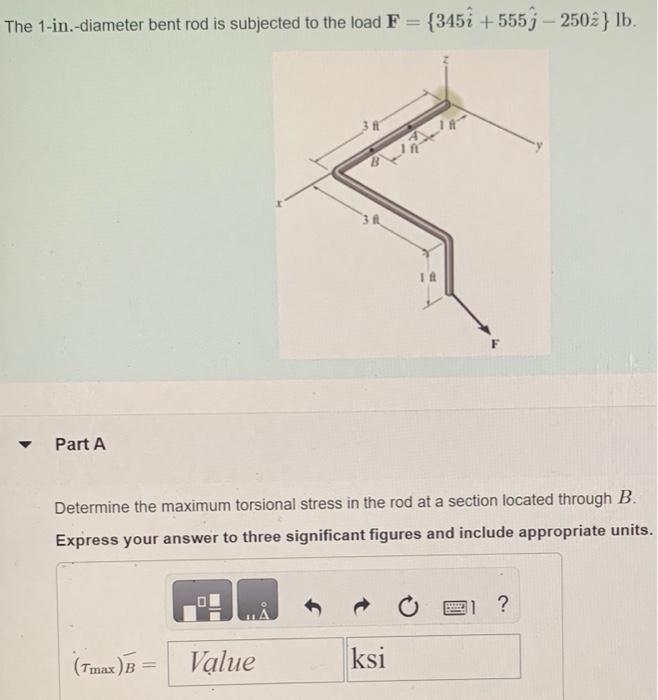 Solved 1-in.-diameter bent rod is subjected to the load | Chegg.com