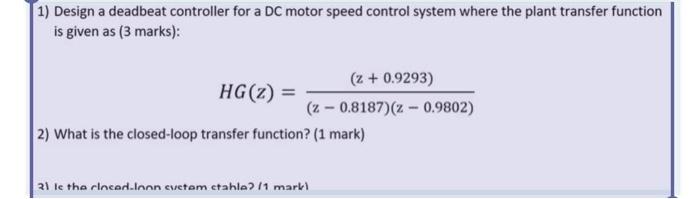 Solved 1) Design a deadbeat controller for a DC motor speed | Chegg.com