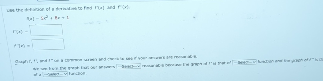 Solved Use the definition of a derivative to find f'(x) ﻿and | Chegg.com