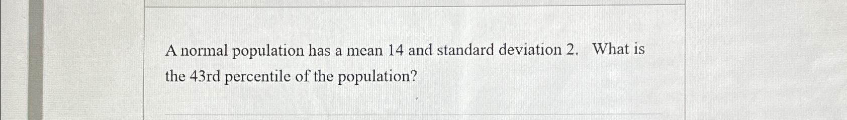 Solved A normal population has a mean 14 ﻿and standard | Chegg.com