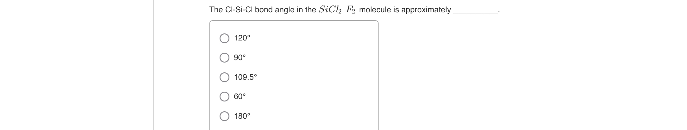 Solved The Cl-Si-Cl ﻿bond angle in the SiCl2F2 ﻿molecule is | Chegg.com