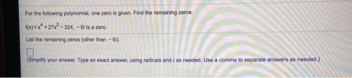 Solved For the following polynomial, one zero is given. Find | Chegg.com