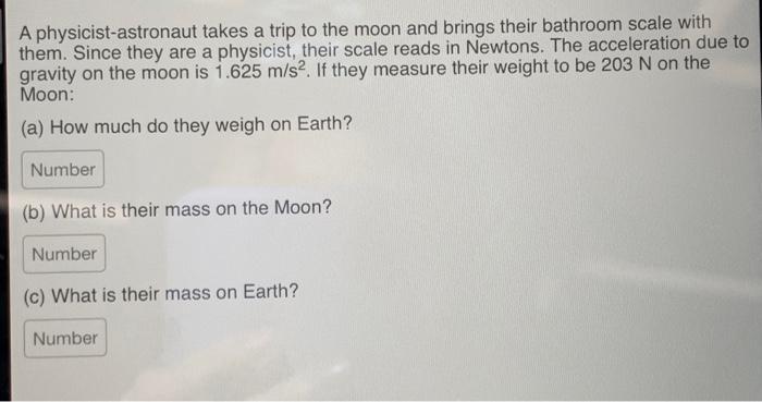 Solved A physicist-astronaut takes a trip to the moon and | Chegg.com