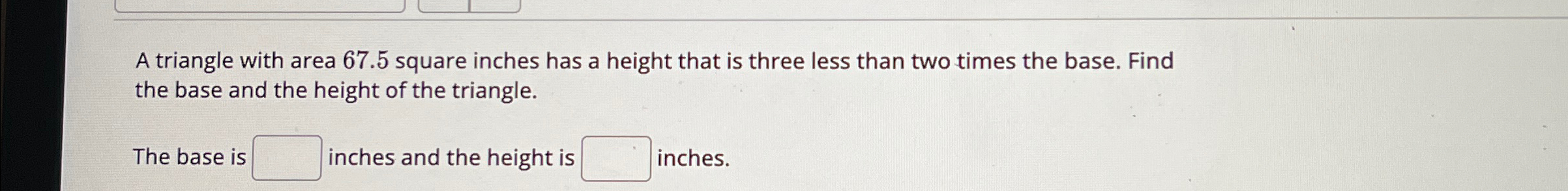 Solved A triangle with area 67.5 ﻿square inches has a height | Chegg.com