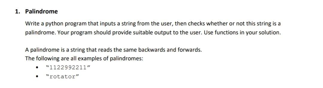 Solved 1. Palindrome Write a python program that inputs a | Chegg.com
