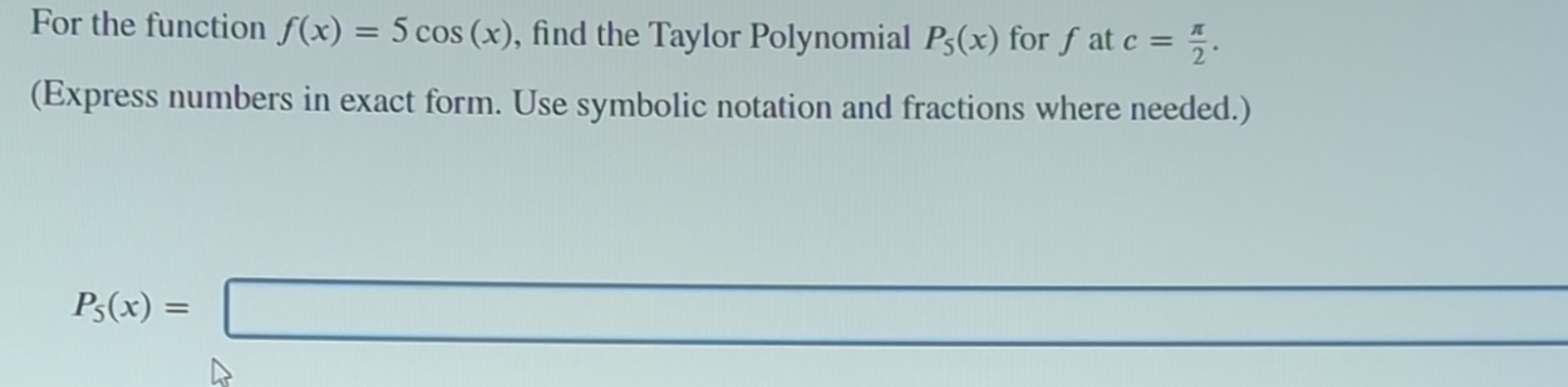 Solved For the function f(x)=5cos(x), ﻿find the Taylor | Chegg.com