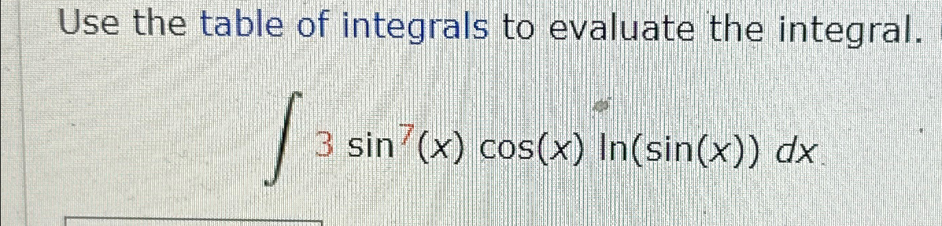 Solved Use the table of integrals to evaluate the | Chegg.com