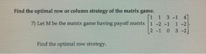 Solved 1 Find the optimal row or column strategy of the | Chegg.com