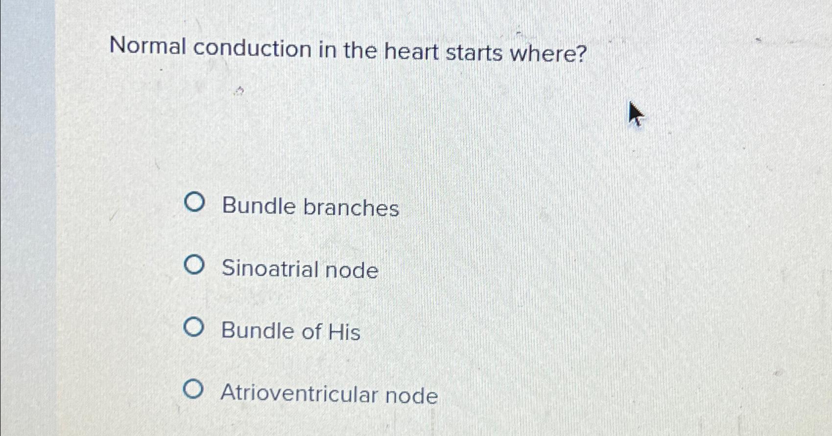 Solved Normal conduction in the heart starts where?Bundle | Chegg.com